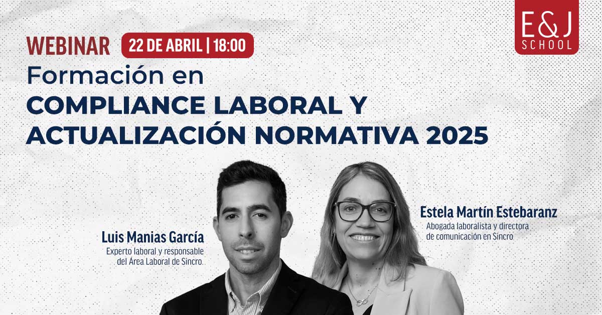 WEBINAR .- Formación en compliance laboral y actualización normativa 2025 - E&J School